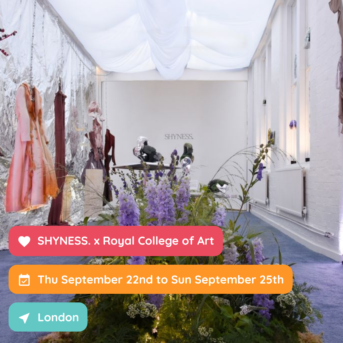 SHYNESS. x Royal College of Art, London, September 2022